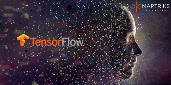 Uzmanından Örneklerle Tensorflow Nedir Açıklıyoruz? - Maptriks